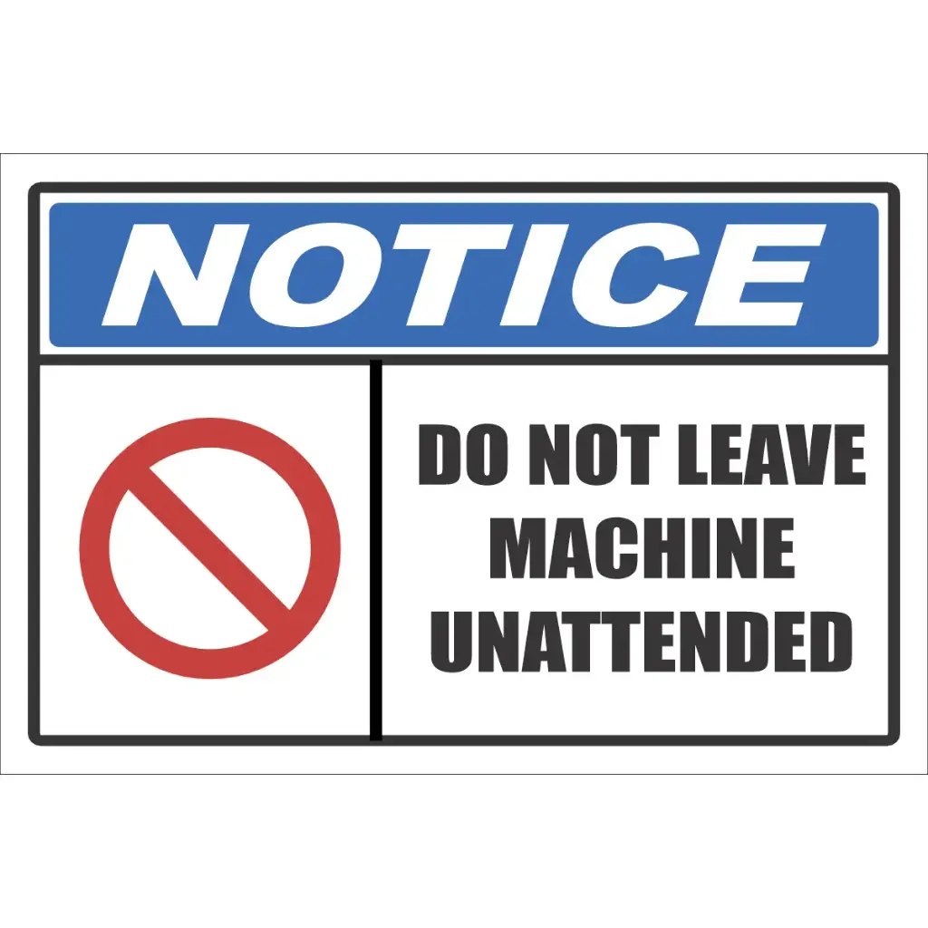 NT14 - Do Not Leave Machine Unattended Sign | Safety Signs & Equipment