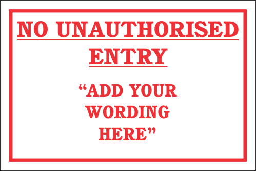 DIC1 - Custom No Unauthorised Entry Sign | Safety Signs & Equipment