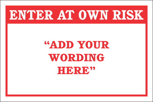 DIC4 - Custom Enter At Own Risk Sign | Safety Signs & Equipment